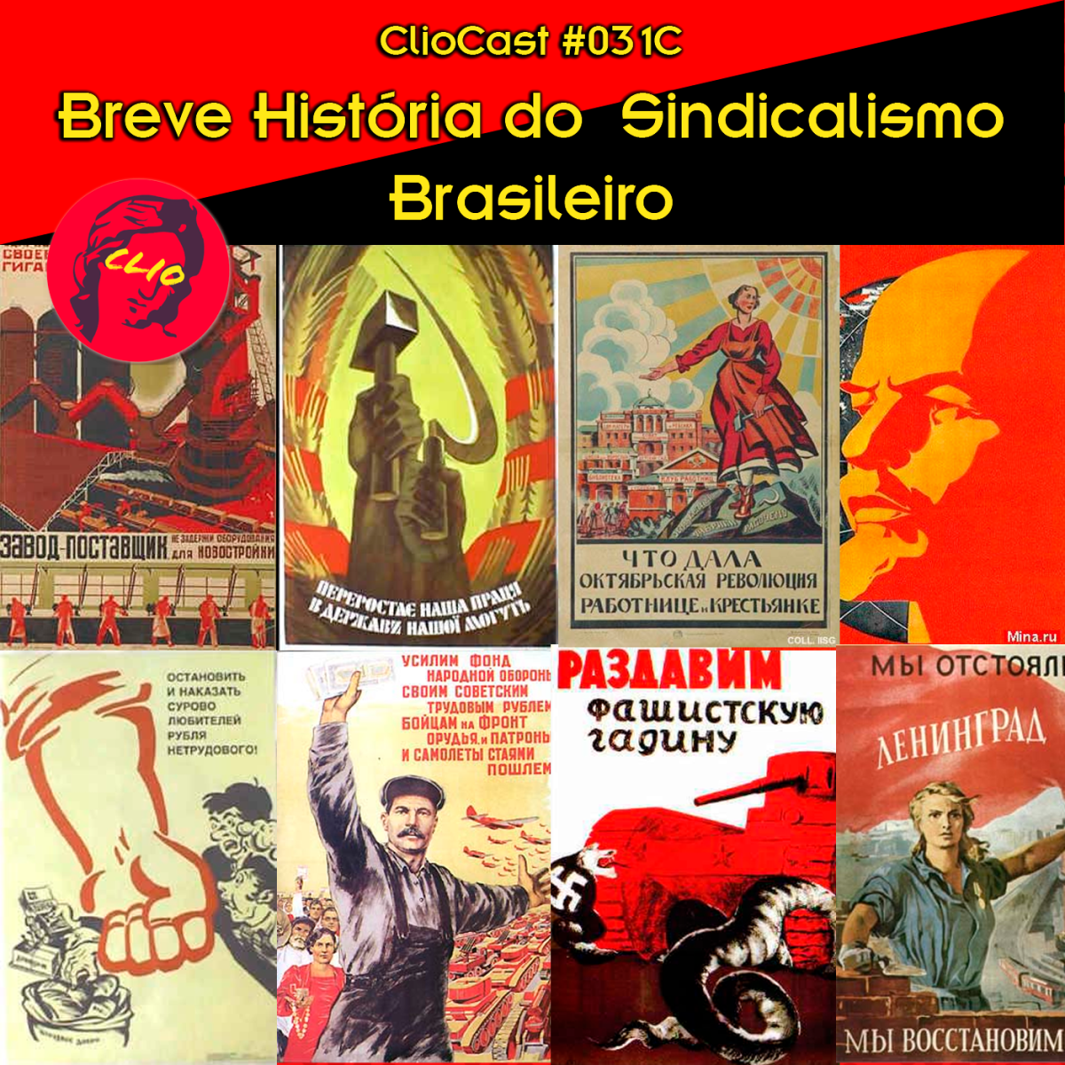 ClioCast #031C | Breve História do Sindicalismo Brasileiro, parte 3 ...